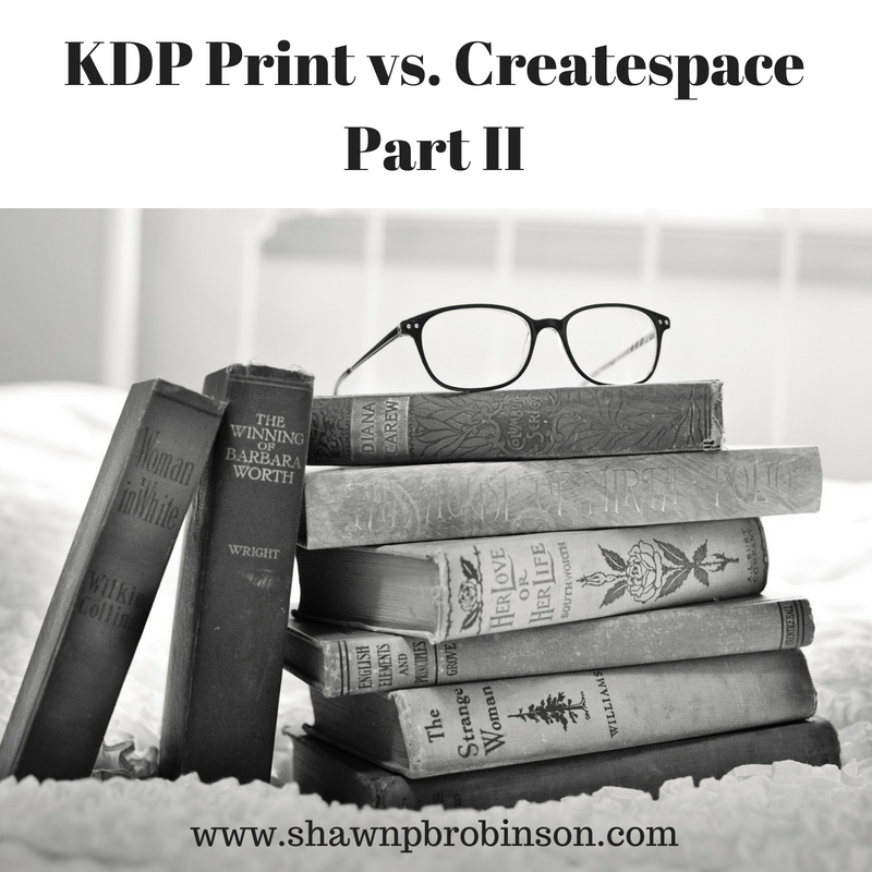 KDP Print vs. Createspace | Shawn P. B. Robinson